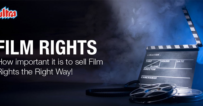 How important it is to sell Film Rights the Right Way!