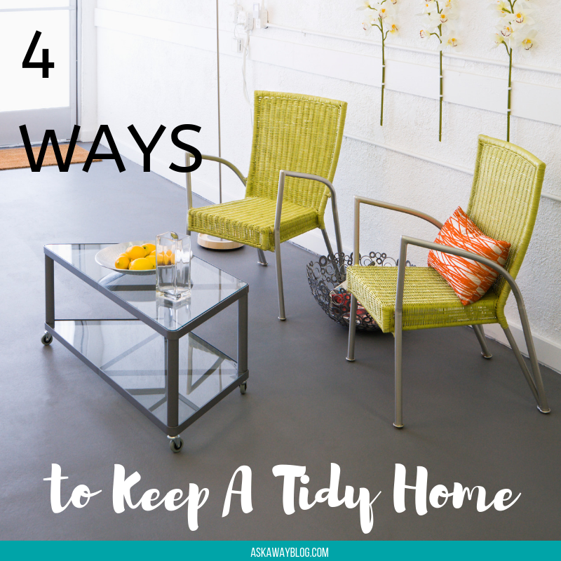 Ask Away Blog: 4 Ways To Keep A Tidy Home