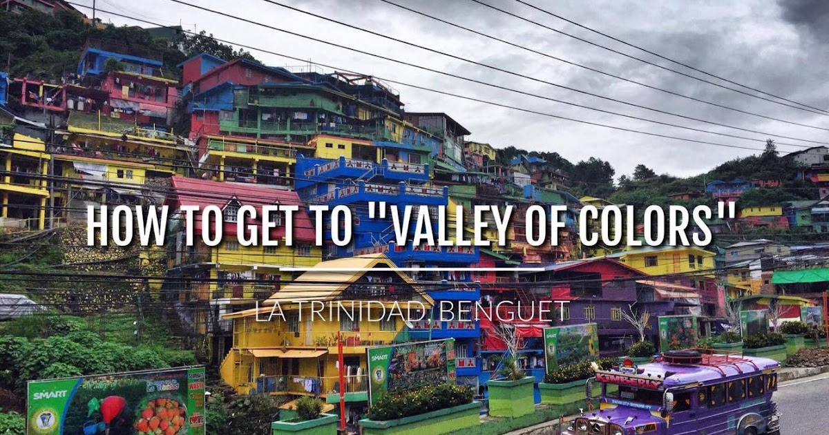 TRAVEL GUIDE: How to get to the "Valley of Colors" in La Trinidad ...