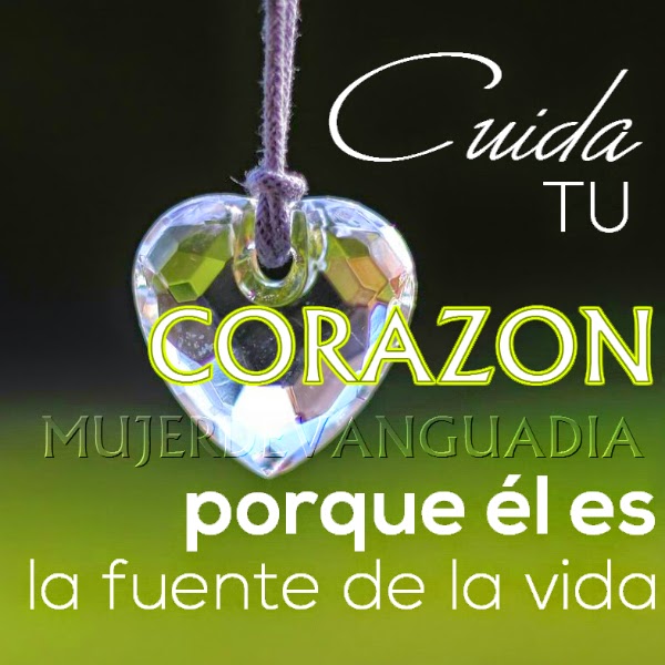 Cuida Tu Corazón porque es la Fuente de la Vida