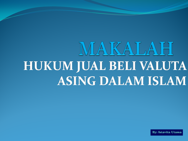 Makalah Hukum Jual Beli Mata Uang Asing Dalam Islam - Download Makalah ... Makalah Hukum Jual Beli Mata Uang Asing Dalam Islam - Download Makalah ...