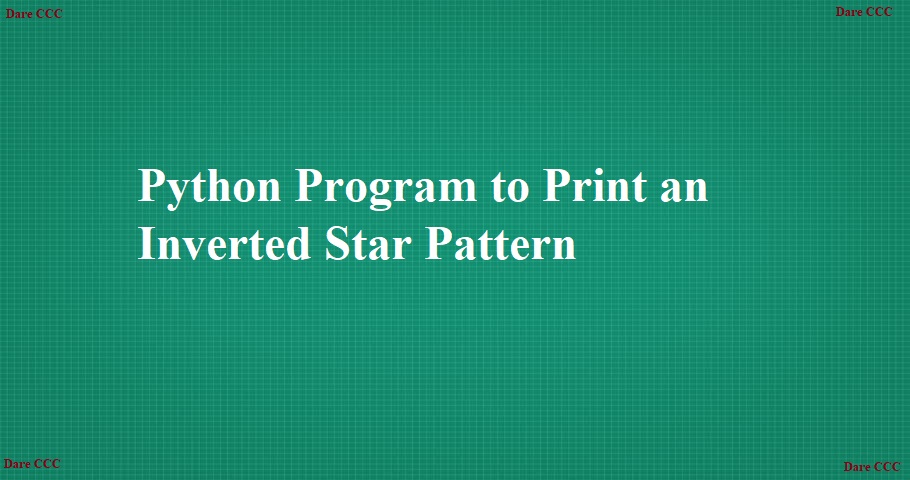 Python Program To Print An Inverted Star Pattern Program Python Program To Print An Inverted Star Pattern Program