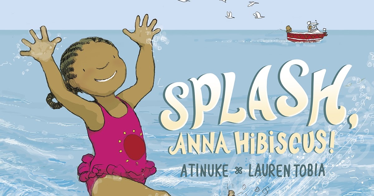 Picture Book Party: SPLASH, Anna Hibiscus! by Atinuke & Lauren Tobia