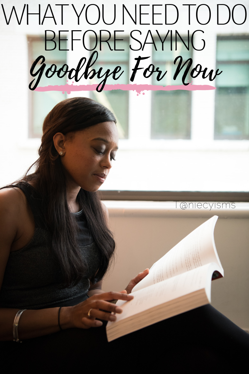 What You Need to Do Before Saying Goodbye For Now
