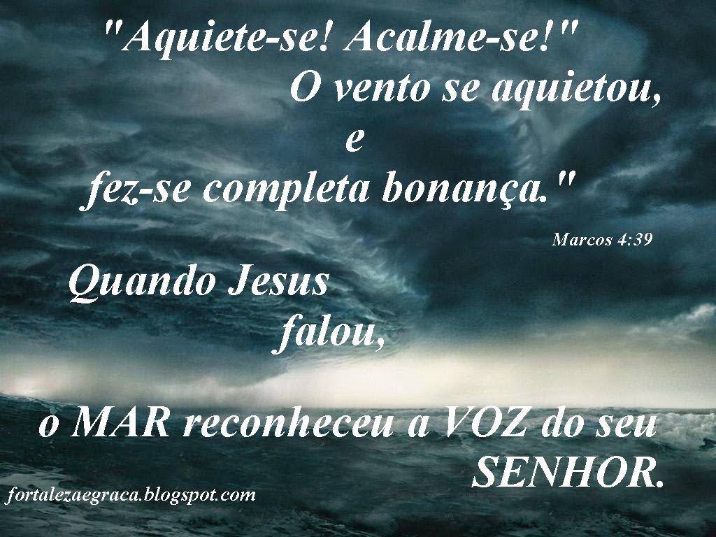 Fortaleza e Graça: Marcos 4:39.