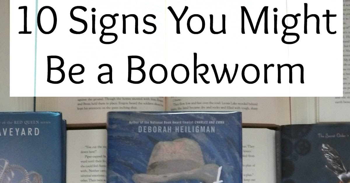 10 Signs You Might Be a Bookworm