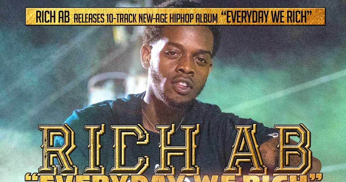 Rich Ab new album “Everyday We Rich” [Music & Interview Included ...