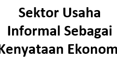 Sektor Usaha Informal Sebagai Kenyataan Ekonomi | Ekonomi