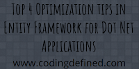 Top 4 Optimization tips in Entity Framework for Dot Net Applications - Coding Defined