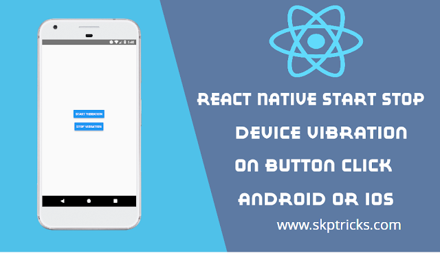 React Native Start Stop Device Vibration on Button Click Android Or iOS ...