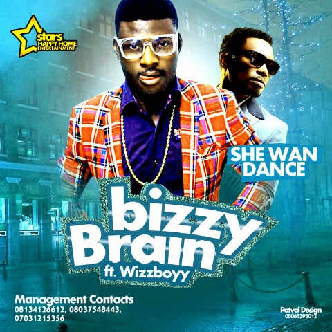 New Video: Bizzybrain - She Wan Dance ft. Wizboy