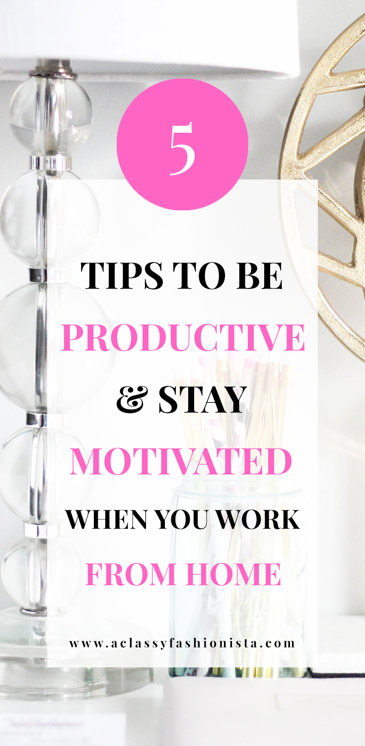 HOW TO BE PRODUCTIVE & STAY MOTIVATED WHEN YOU WORK FROM HOME | A ...