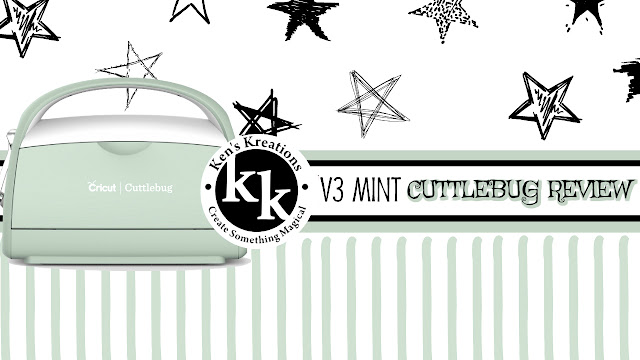 CUTTLEBUG V3 REVIEW | Ken's Kreations