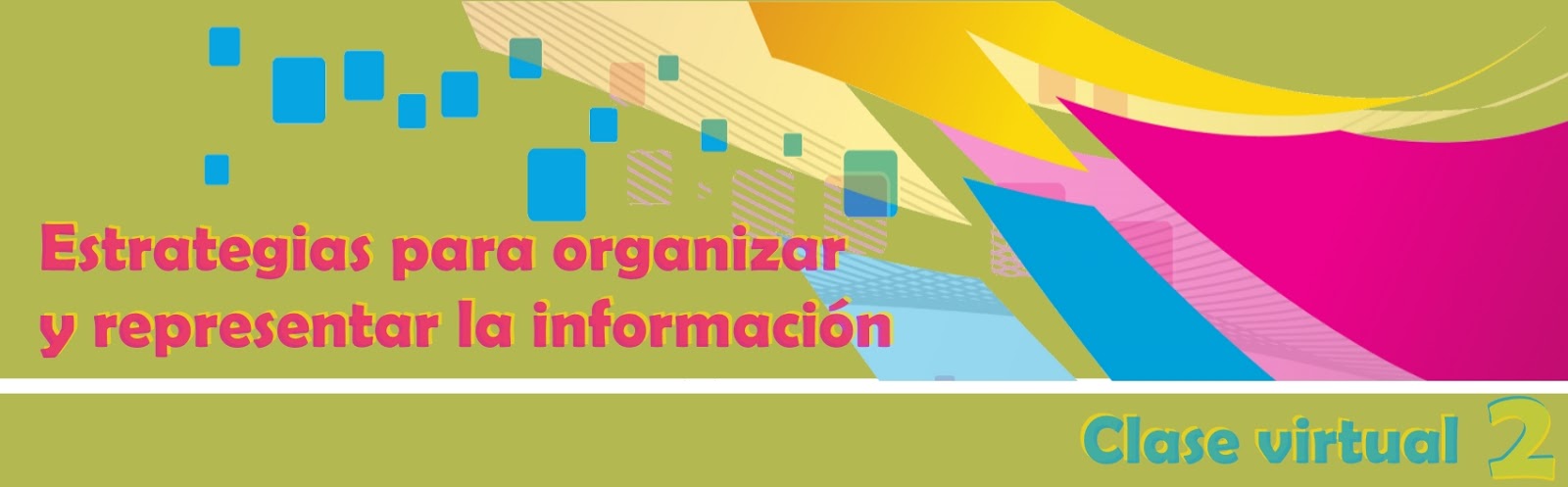 Clase virtual 2: Estrategias para organizar y representar información