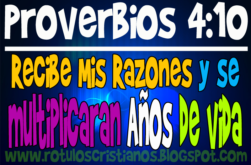 Proverbios 4:10 Recibe mis razones ~ Imagenes cristianas