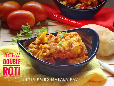 Veg Indian Cooking: Seyal Double Roti - Masala Pav