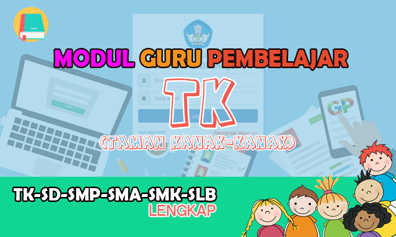 Modul Guru Pembelajar TK-PAUD, SD, SMP, SMA, SMK, SLB Download Lengkap ...