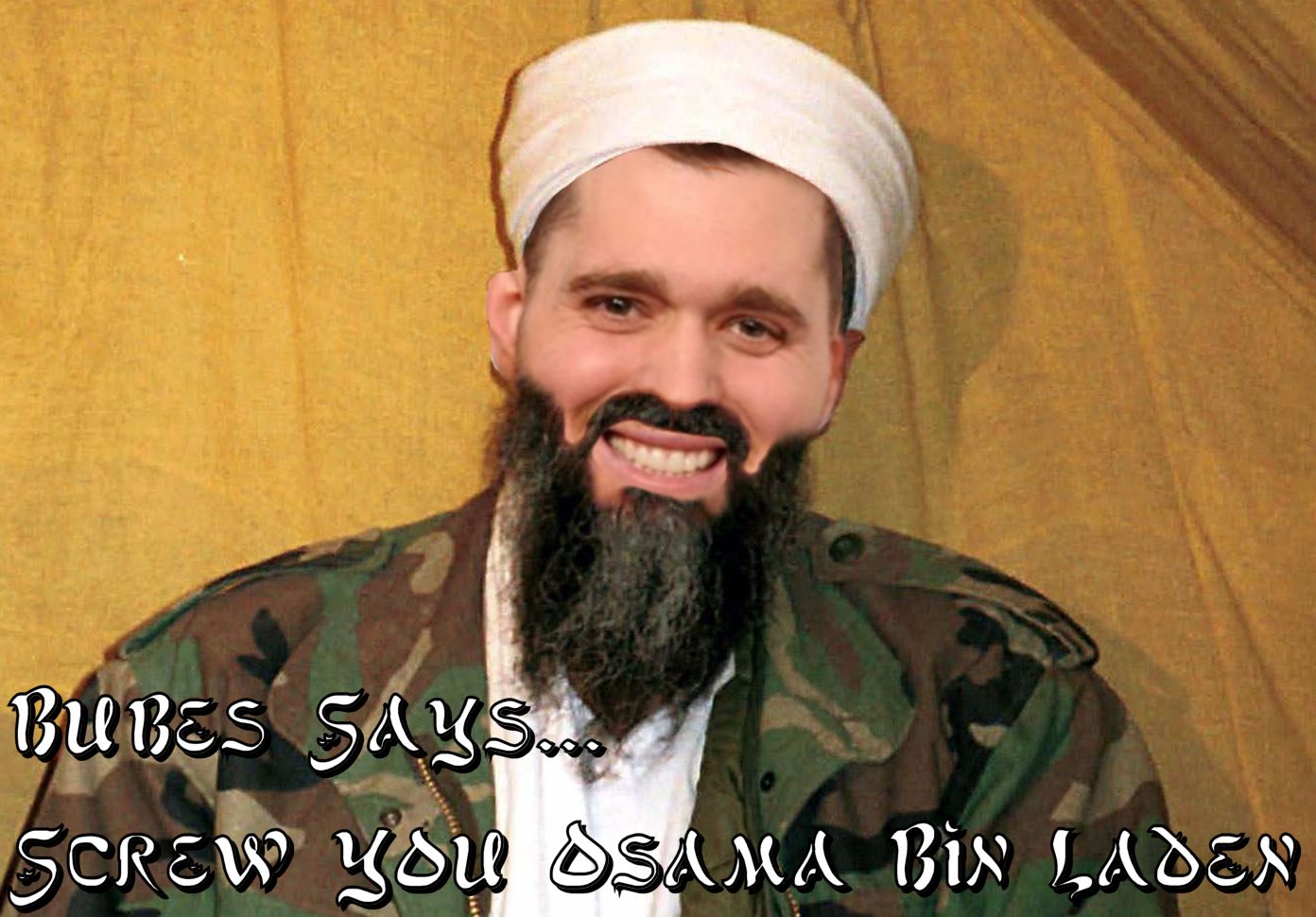 Slap The Penguin: Bubes Says - Screw You Osama Bin Laden