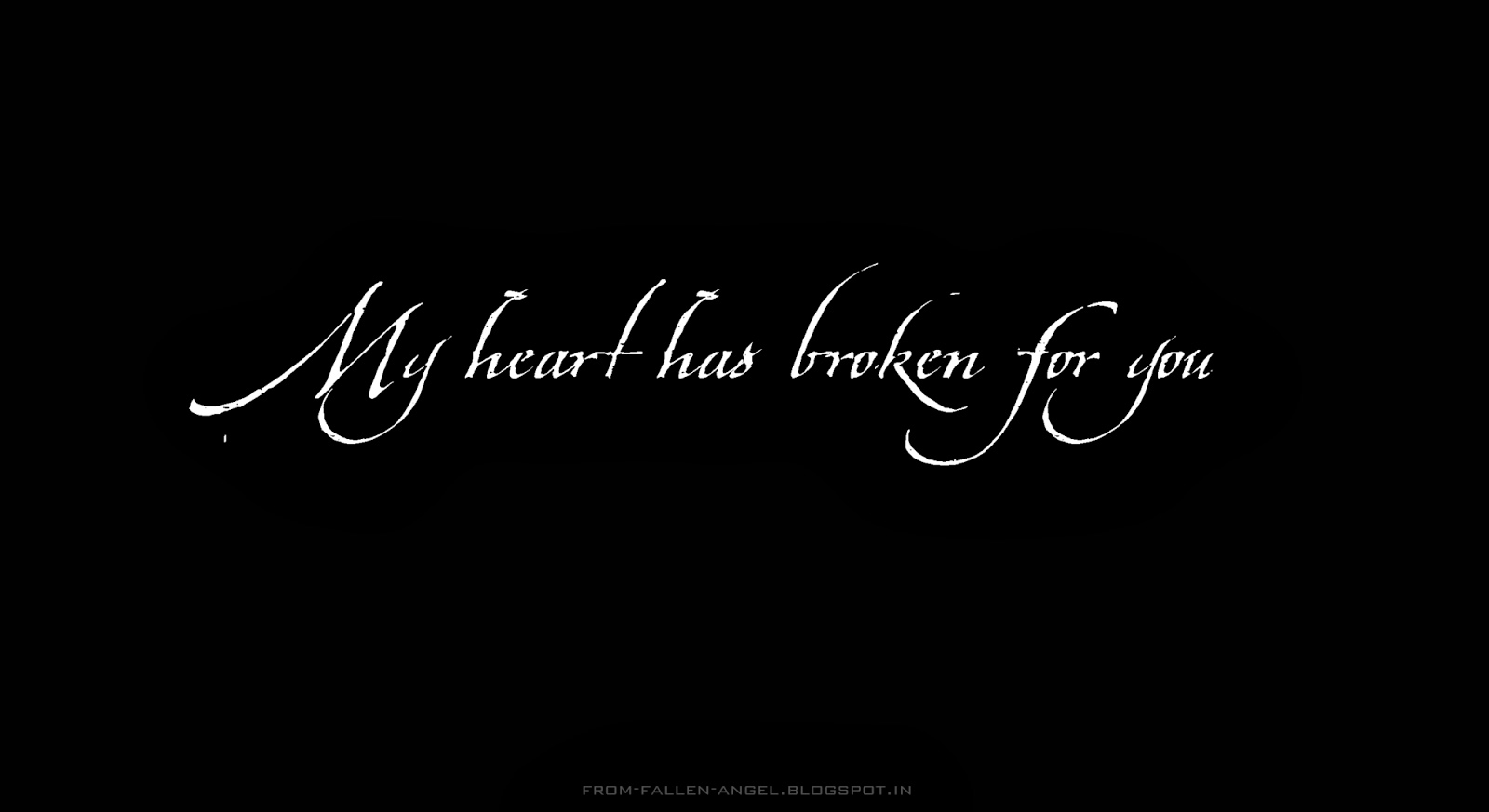 Fallen Angel: My heart has broken for you