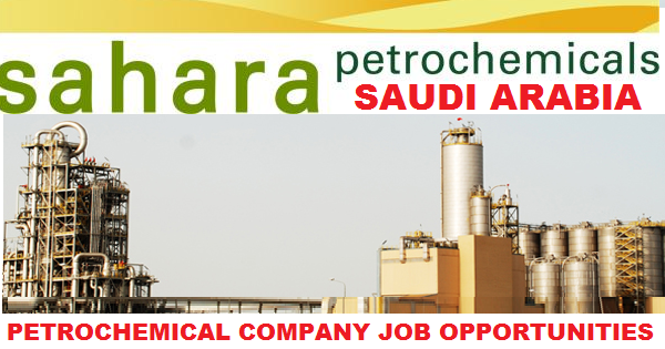 SAHARA PETROCHEMICAL COMPANY JOB OPENINGS | SAUDI ARABIA