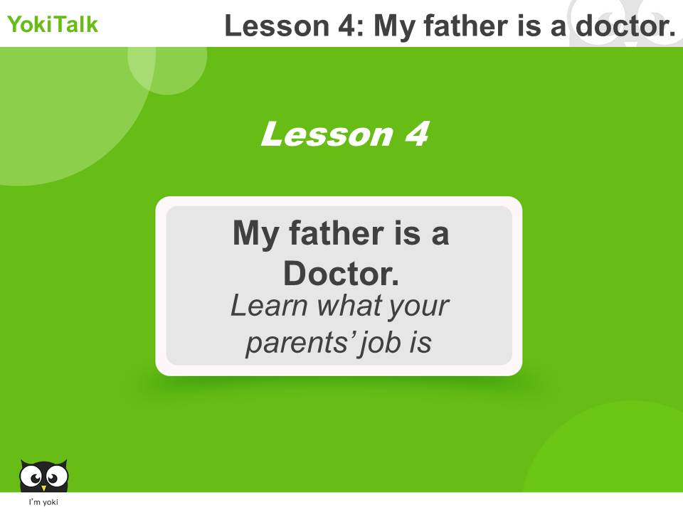 YOKITALK: Grade 4-1_Unit 6_Lesson 4-My father is a doctor