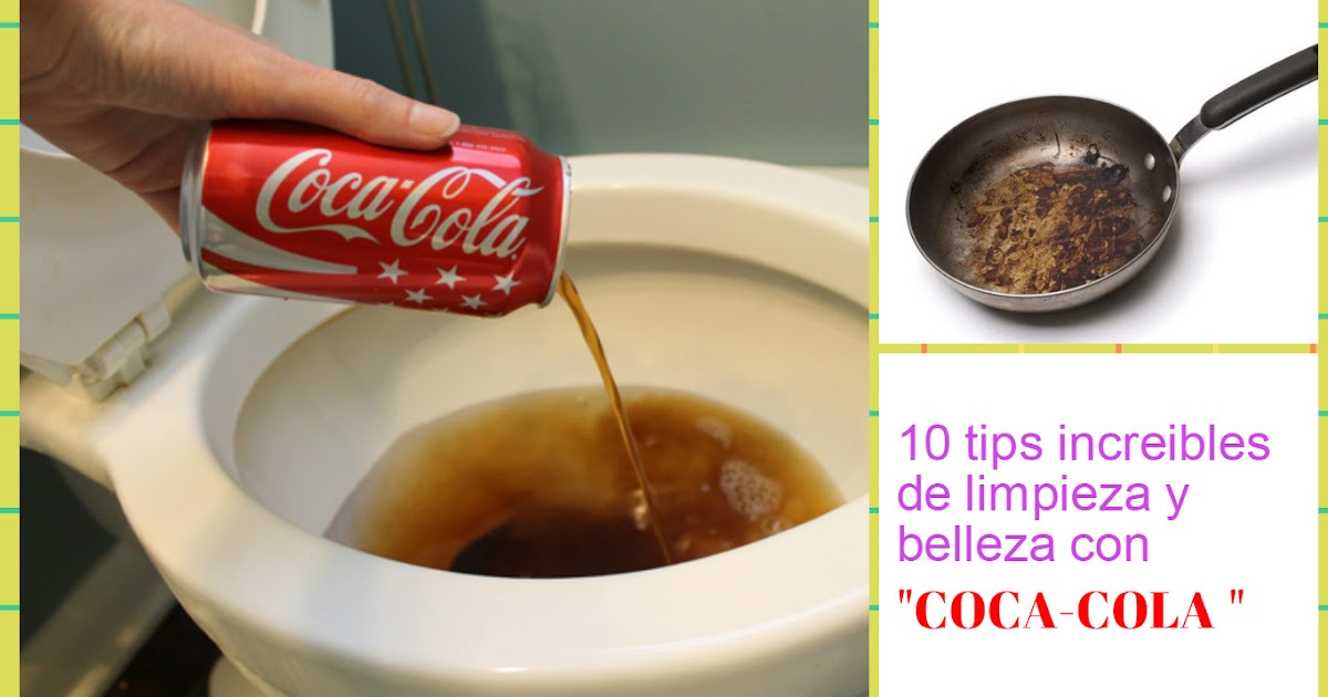 10 tips increíbles con cola cola que nunca te imaginaste usar ...