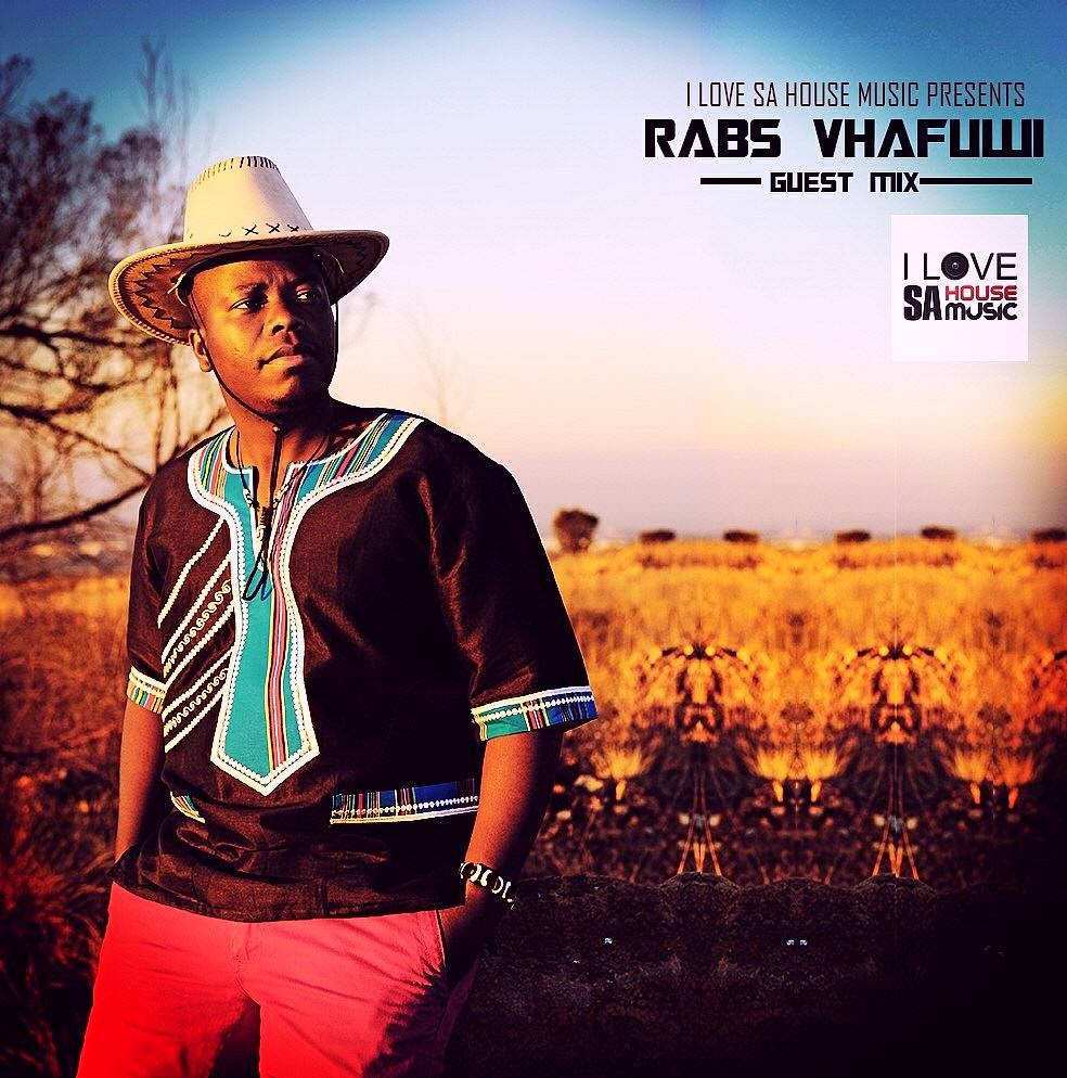 I Love S A House Music Rabs Vhafuwi I Love S A House Music Guest Mix
