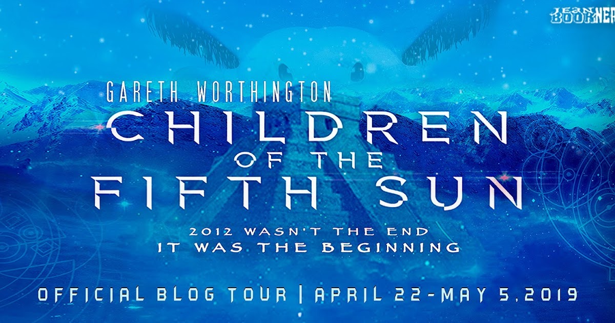 Children of the Fifth Sun by Gareth Worthington ~ JeanBookNerd