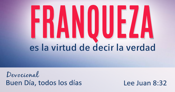 Buen Día Todos los Días: LA VIRTUD DE LA FRANQUEZA