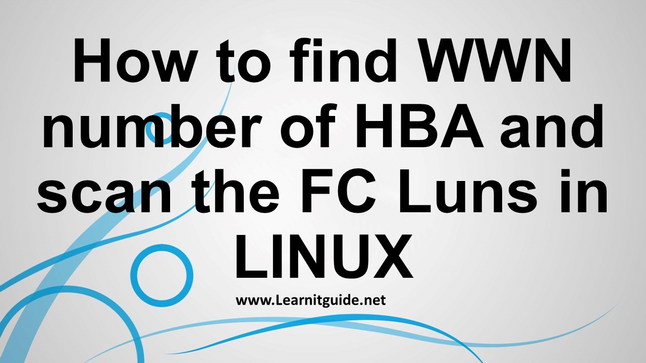 How To Find WWN Number Of HBA And Scan FC Luns In Linux how-to-find-wwn-number-of-hba-and-scan-fc-luns-in-linux