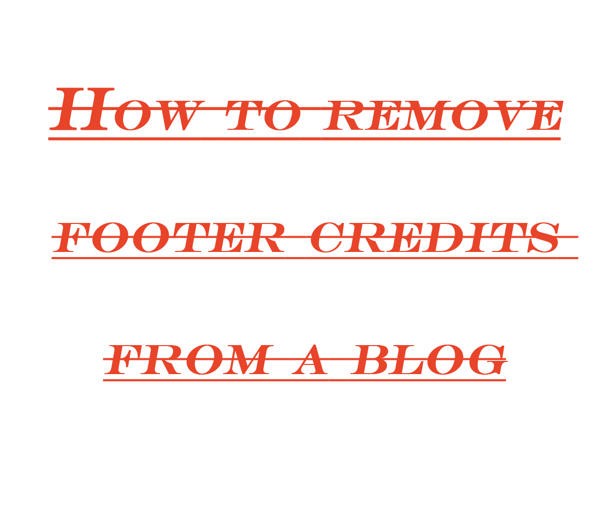 How To Remove Footer Credit s In A Blogger Info Bucket how-to-remove-footer-credit-s-in-a-blogger-info-bucket