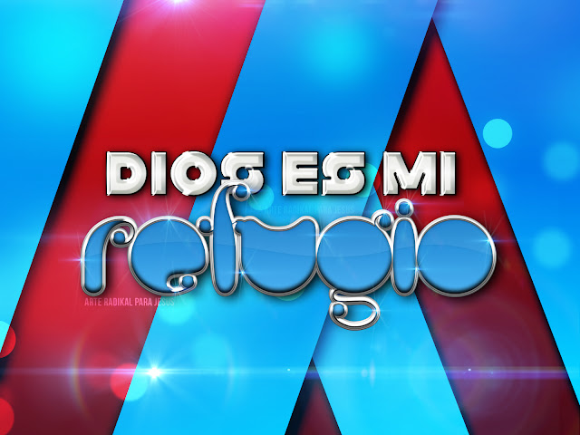 Arte Radikal Para Jesús: Dios es mi refugio