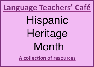 Language Teachers' Cafe: Hispanic Heritage Month Resources
