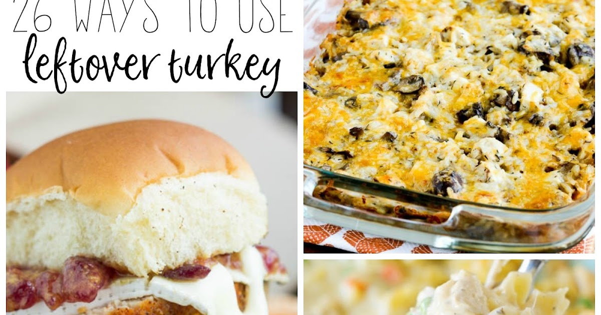 26 Ways to Use Leftover Turkey | Served Up With Love