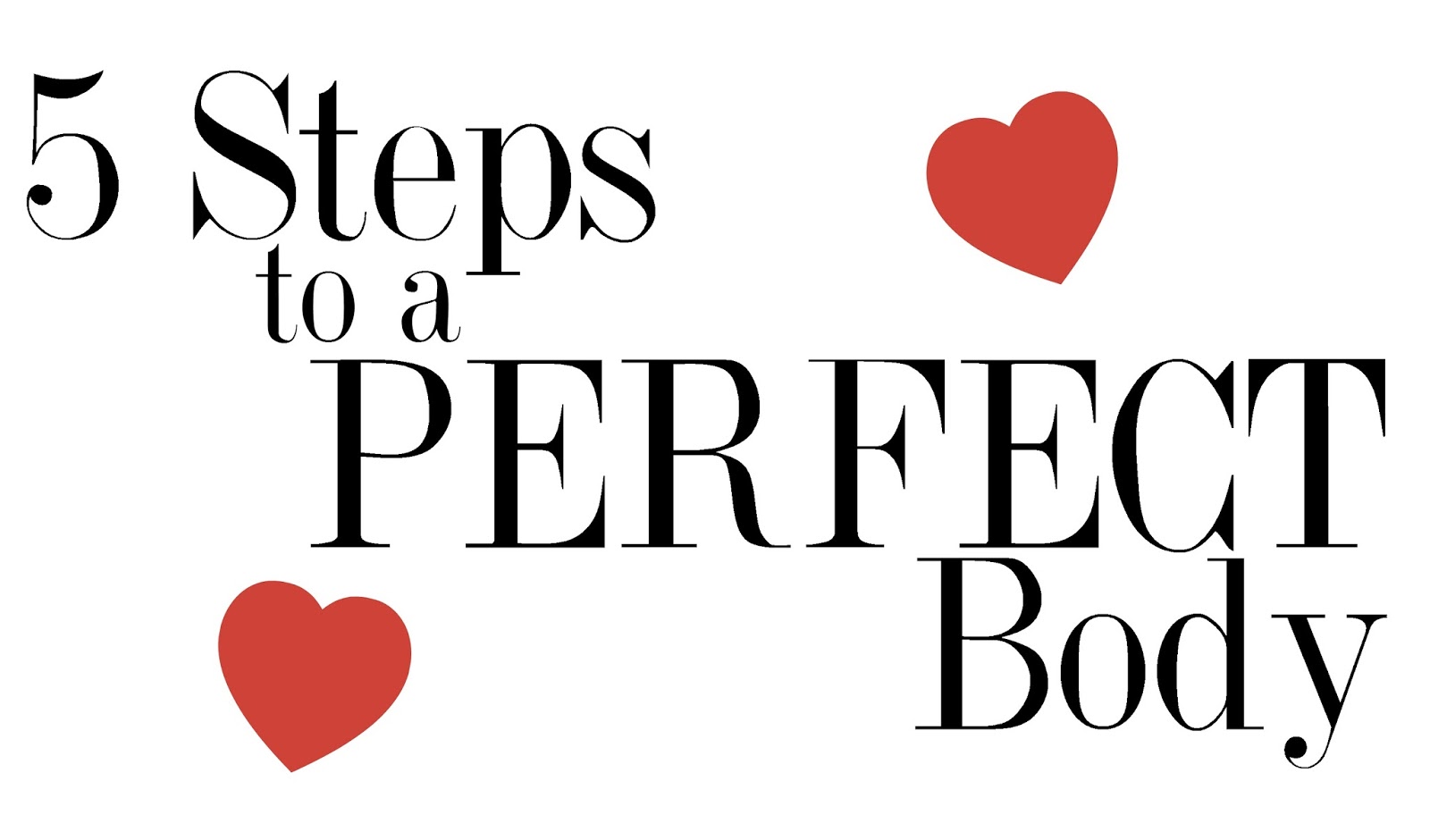 Joie de Jodie: 5 steps to a Perfect Body