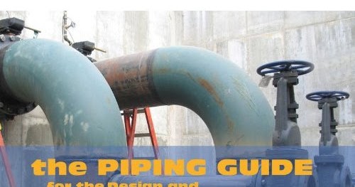 Design Engineering FAQ: The Piping Guide For the Design and Drafting of ...
