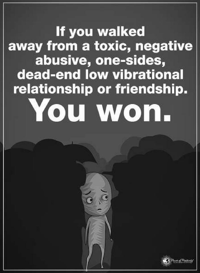 If you walked away from a toxic, negative abusive one sides - Quotes