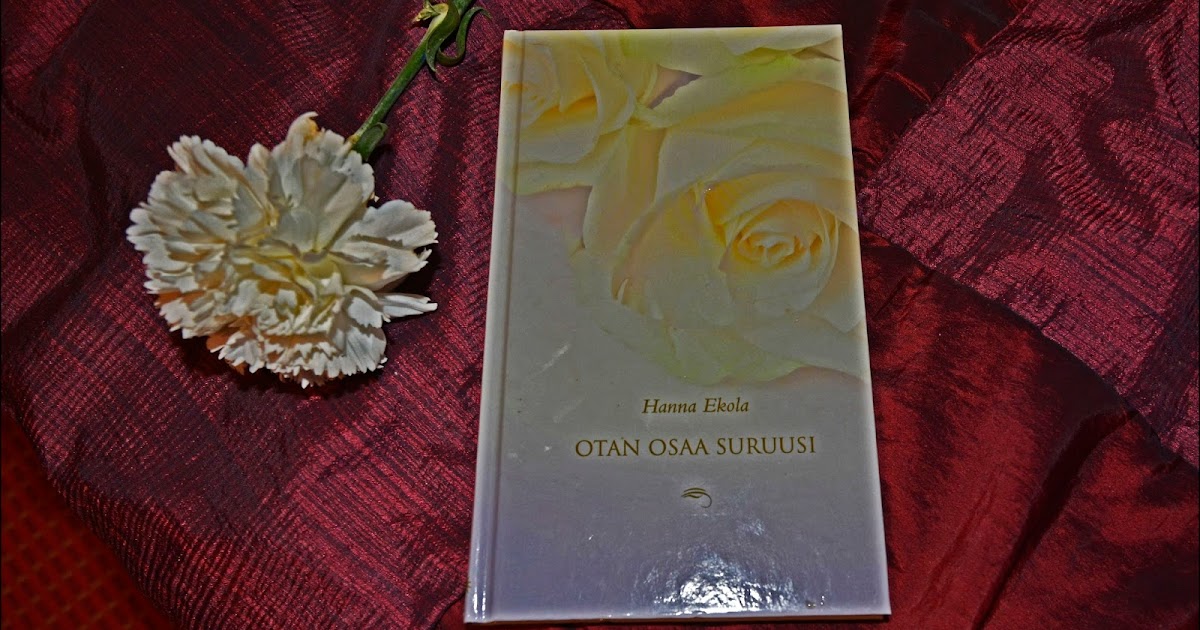 Kirjojen kuisketta: Hanna Ekola: Otan osaa suruusi - lohdutusta suruun