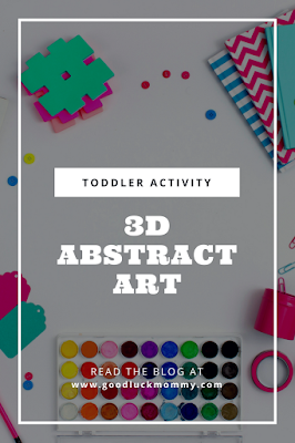 Good Luck Mommy: Toddler Activity: 3D Abstract Art