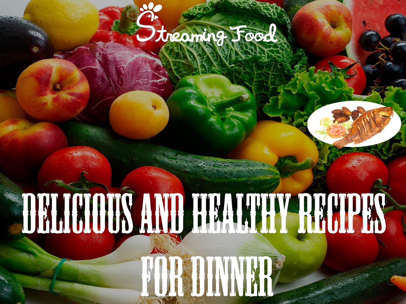 Simple Healthy And Delicious Dinner Recipes Streaming Food simple-healthy-and-delicious-dinner-recipes-streaming-food