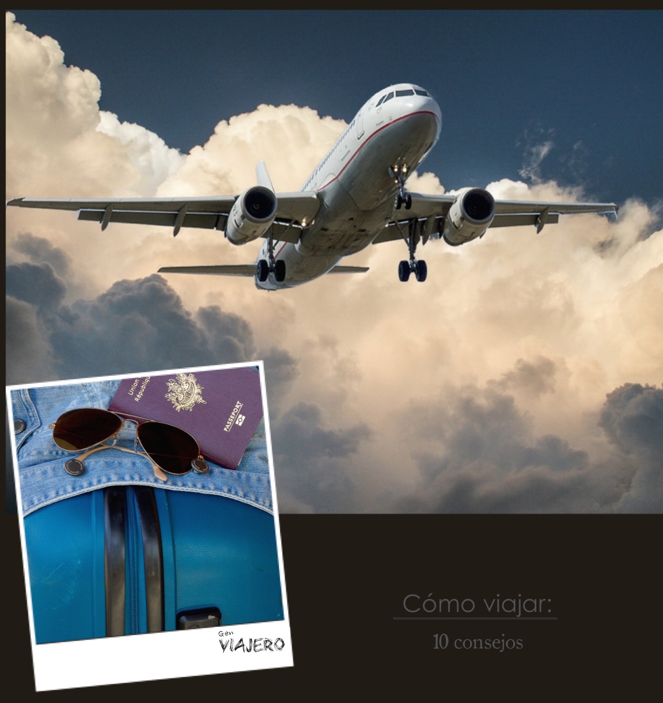 Cómo viajar: 10 consejos básicos - Gen Viajero