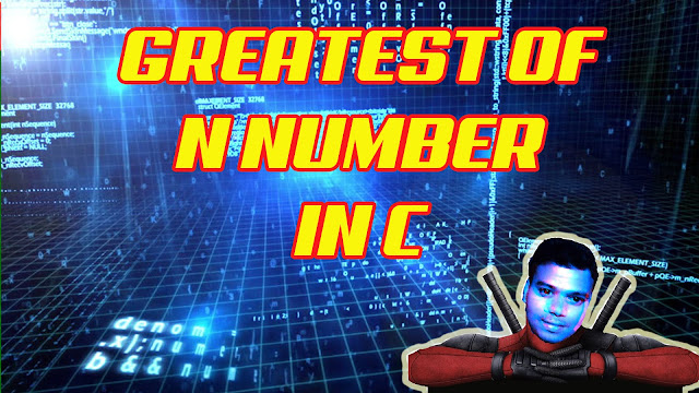 Greatest Of N Number in C-Programming