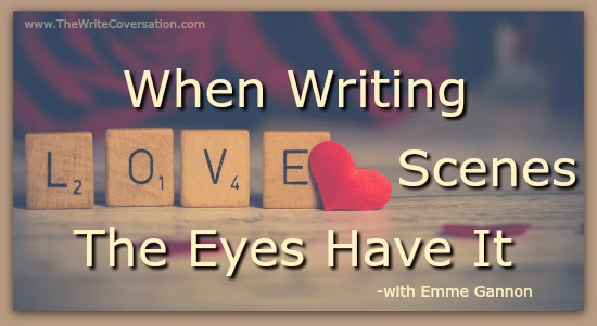 The Write Conversation: When Writing Love Scenes—the Eyes Have It