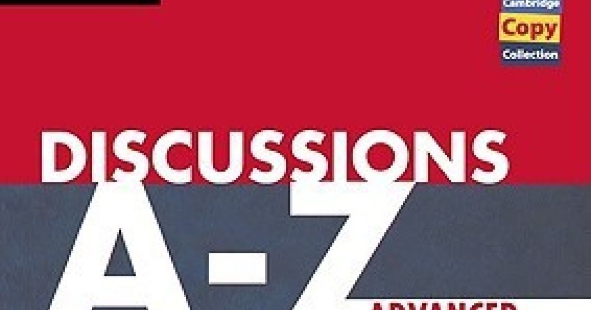 Discussions A-Z Advanced: A Resource Book of Speaking Activities ...