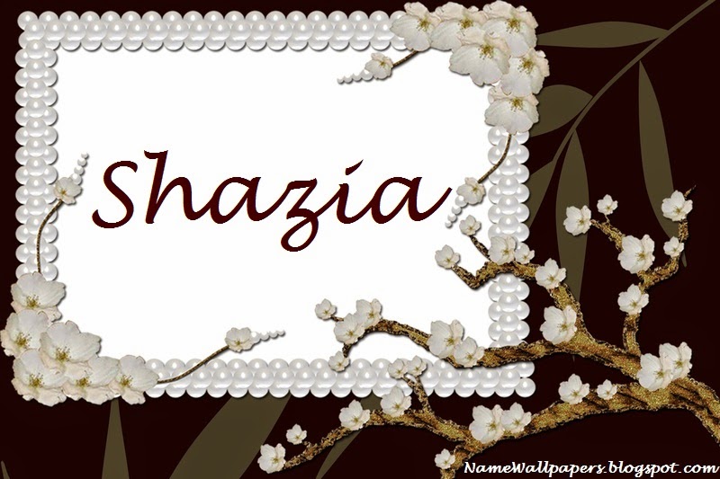 Shazia Name Wallpapers Shazia ~ Name Wallpaper Urdu Name Meaning Name ...