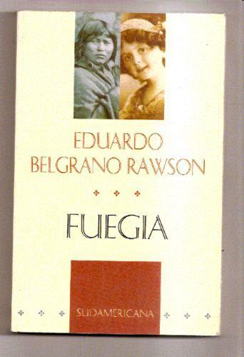 Ay, Constanza!!!: Fuegia de EDUARDO BELGRANO RAWSON