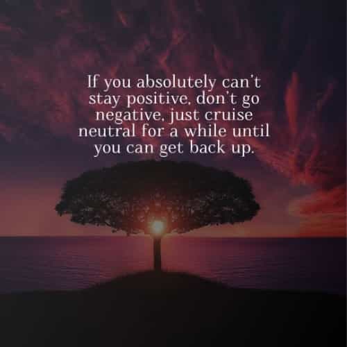 61 Stay positive quotes about life that will inspire you