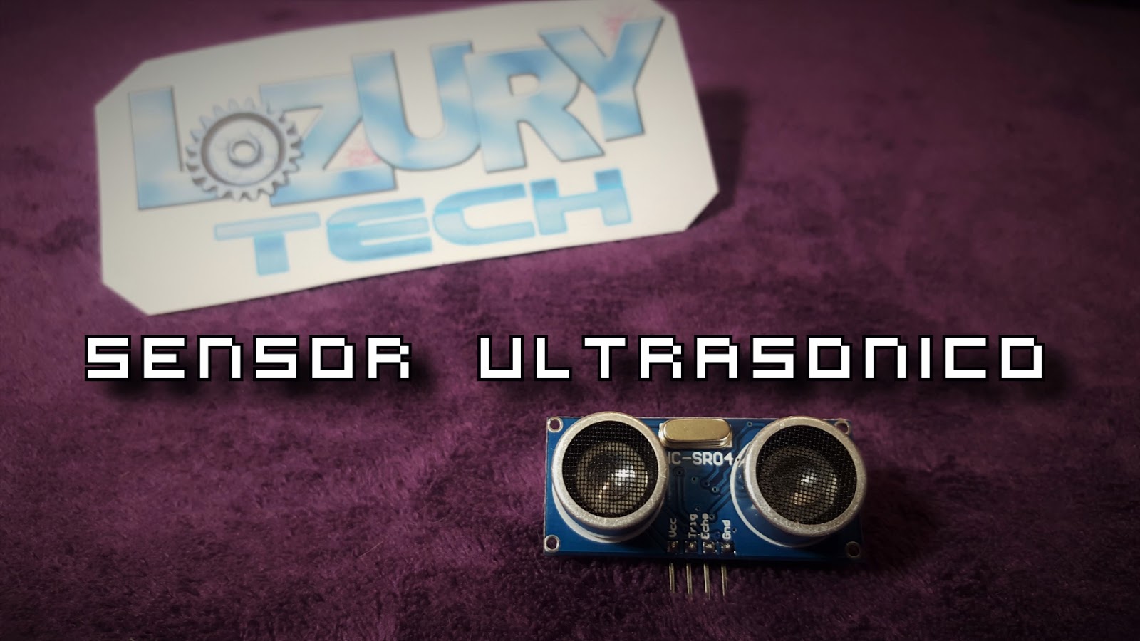 Sensor Ultrasónico HC-SR04 Arduino | Lozury Tech