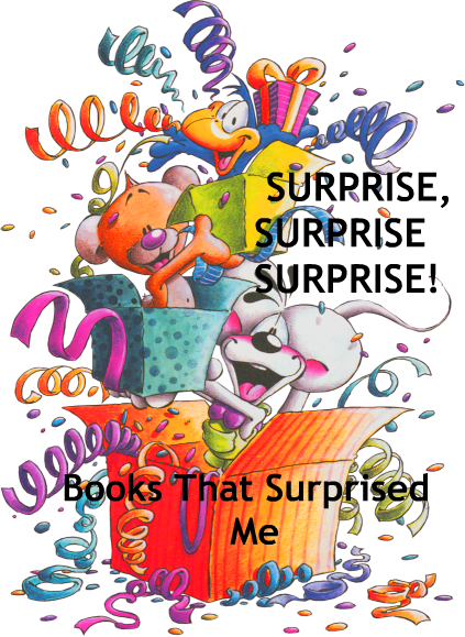 RADIANT LIGHT: Surprise, Surprise, Surprise . . . Books That Surprised Me!