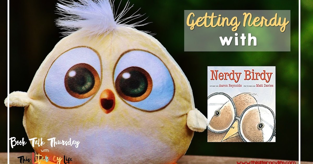 Hanging out with Nerdy Birdy on Book Talk Thursday | This Literacy Life